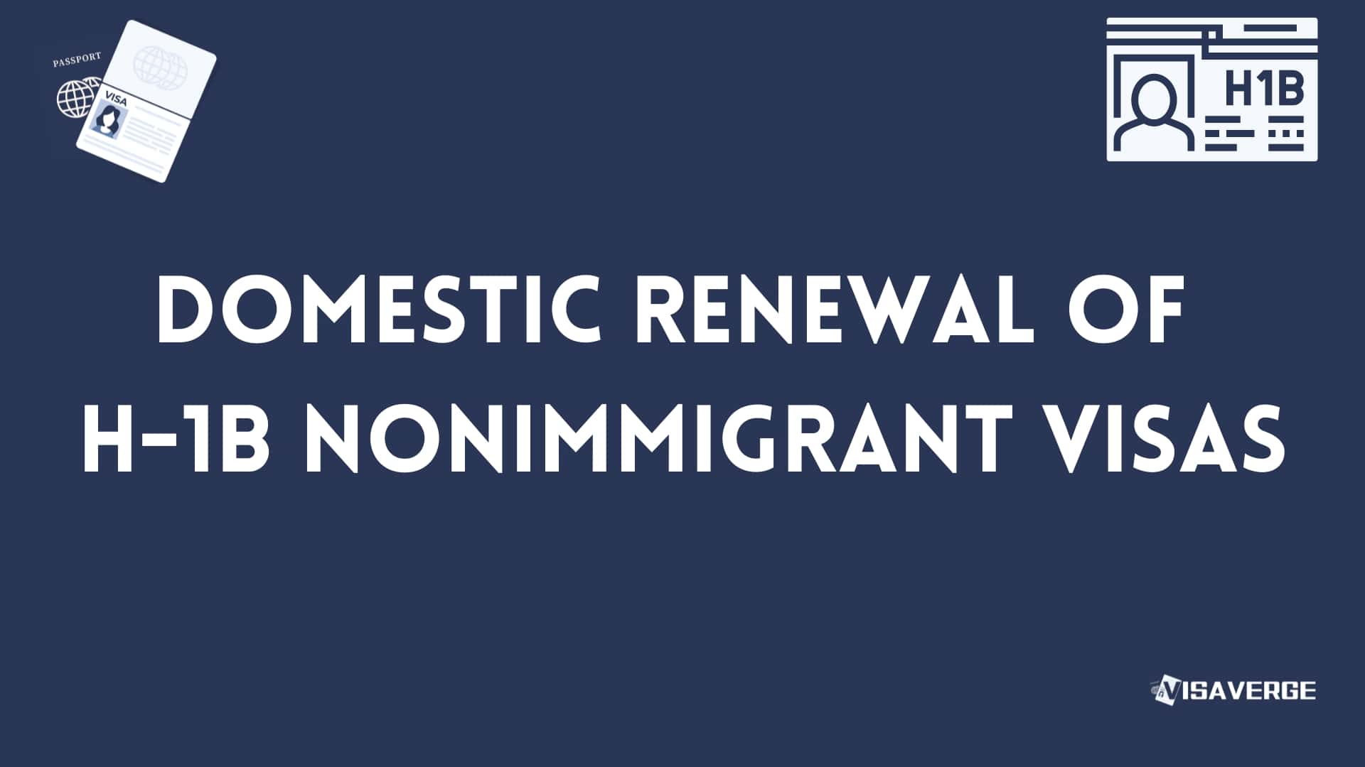 Everything About Domestic H-1B Visa Renewal Pilot Program: Process ...