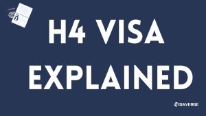 H4 Visa Explained: What is it? | VisaVerge