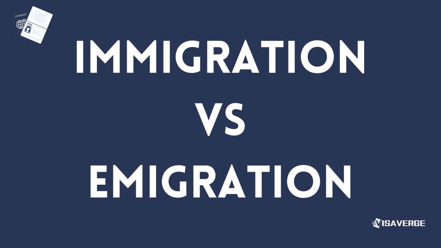 Understanding the Difference: Immigration vs Emigration | VisaVerge